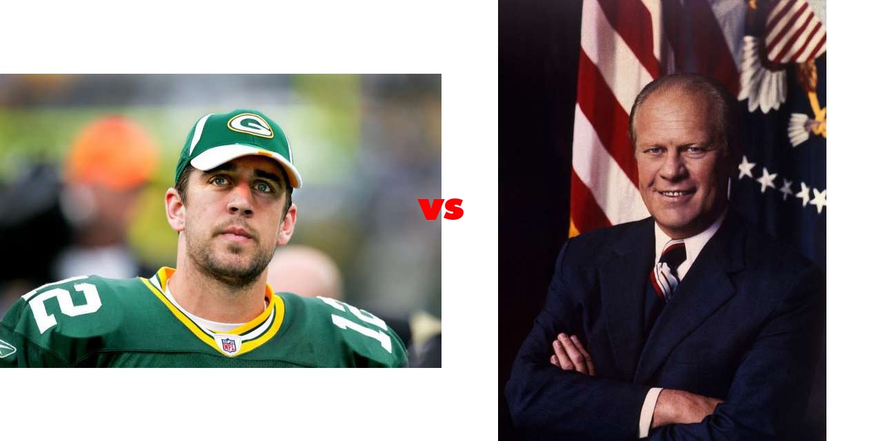 Aaron Rodgers vs Gerald R. Ford on The Big Fat List