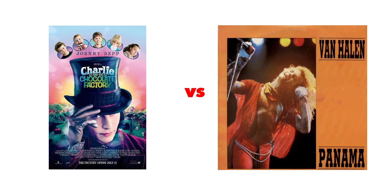 Charlie and the Chocolate Factory vs Panama (Van Halen) on The Big Fat List